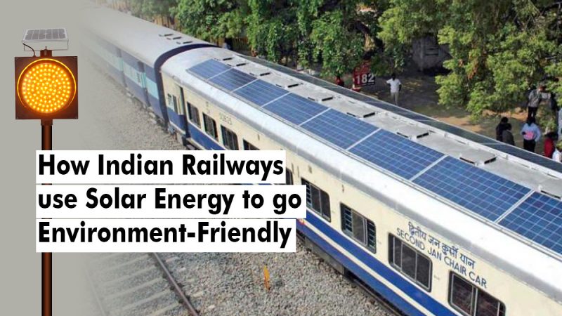 Indian Railways to Go Eco-Friendly with Solar Power Implementations ...