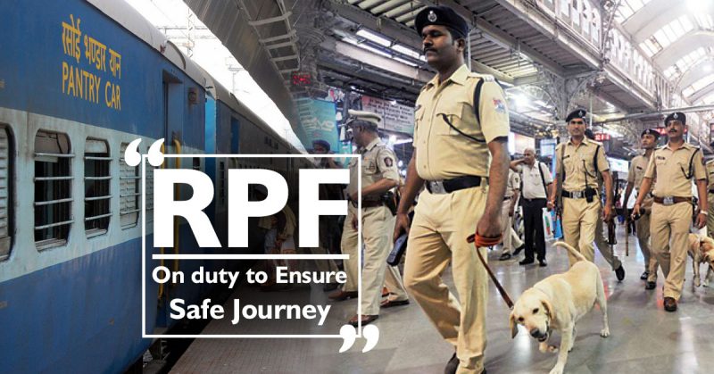Railway Protection Force: In the Force to Ensure Safe Journey ...