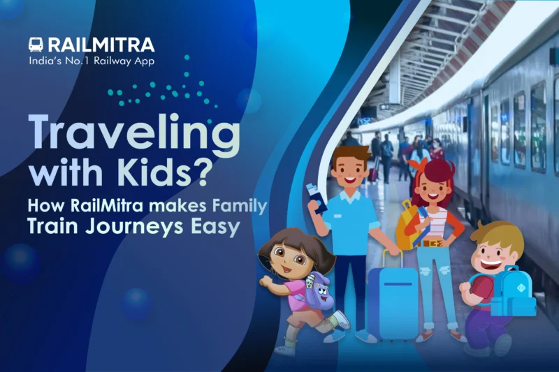 Traveling with Kids? How Railmitra Makes Family Train Journeys Easy ...