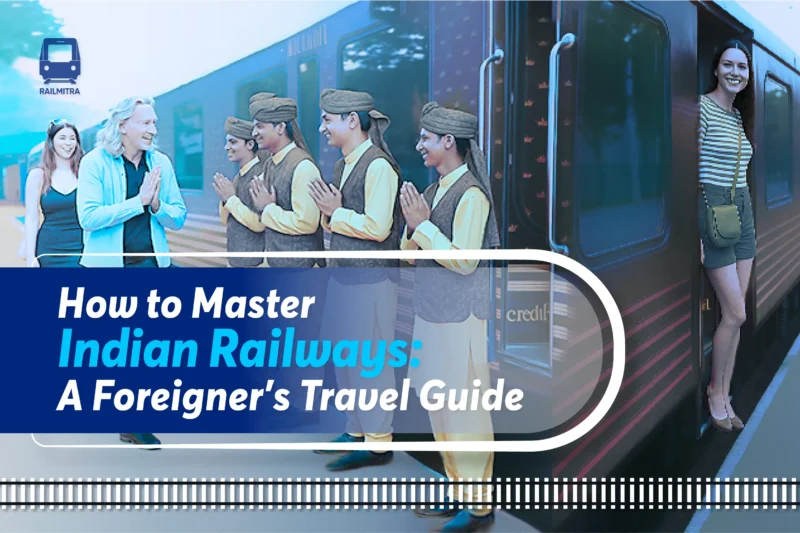 How to Master Indian Railways: A Foreigner’s Travel Guide | RailMitra Blog