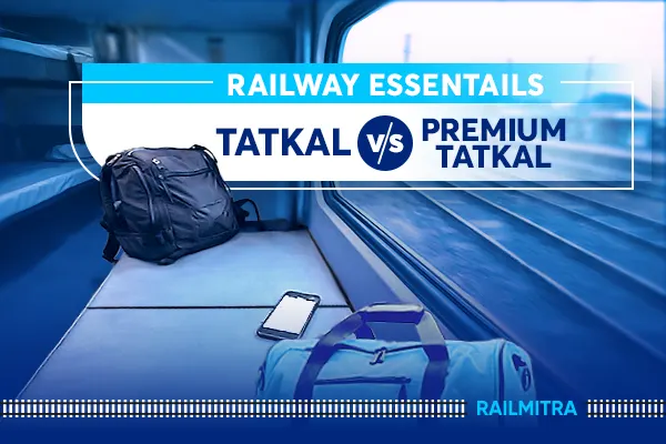 Tatkal vs Premium Tatkal: Difference, Timings and Ticket Price ...