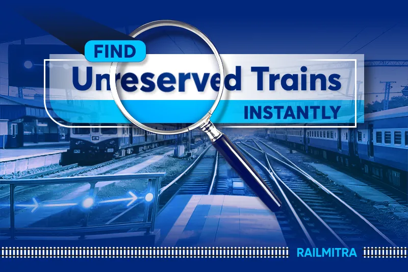 How to Find Unreserved Trains Between Stations Quickly | RailMitra Blog