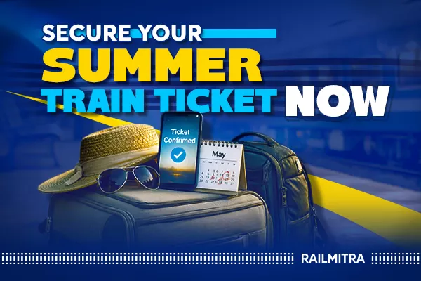 Summer 2026 Train Ticket Booking: Use 60-Day Window For Confirmed Seats ...
