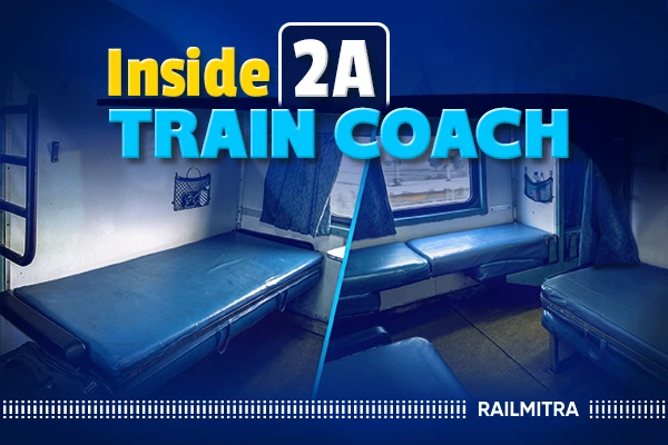 2A in Train: Second AC Coach, Seat Map, Layout and What to Expect ...
